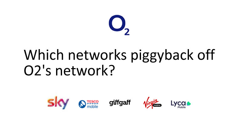 Which networks piggyback off O2's network?